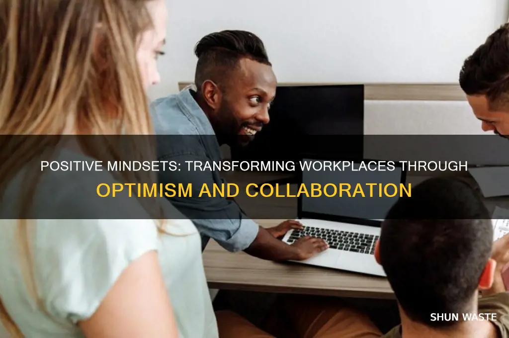 Positive Mindsets: Transforming Workplaces Through Optimism And ...