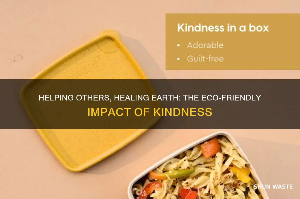 Helping Others, Healing Earth: The Eco-Friendly Impact Of Kindness ...