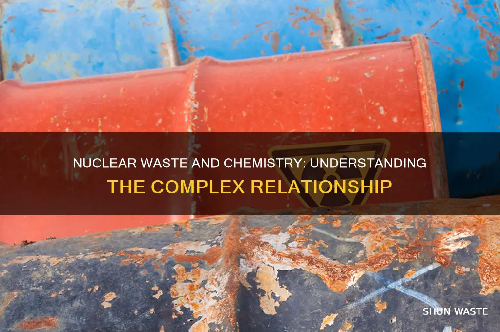 Nuclear Waste And Chemistry: Understanding The Complex Relationship ...