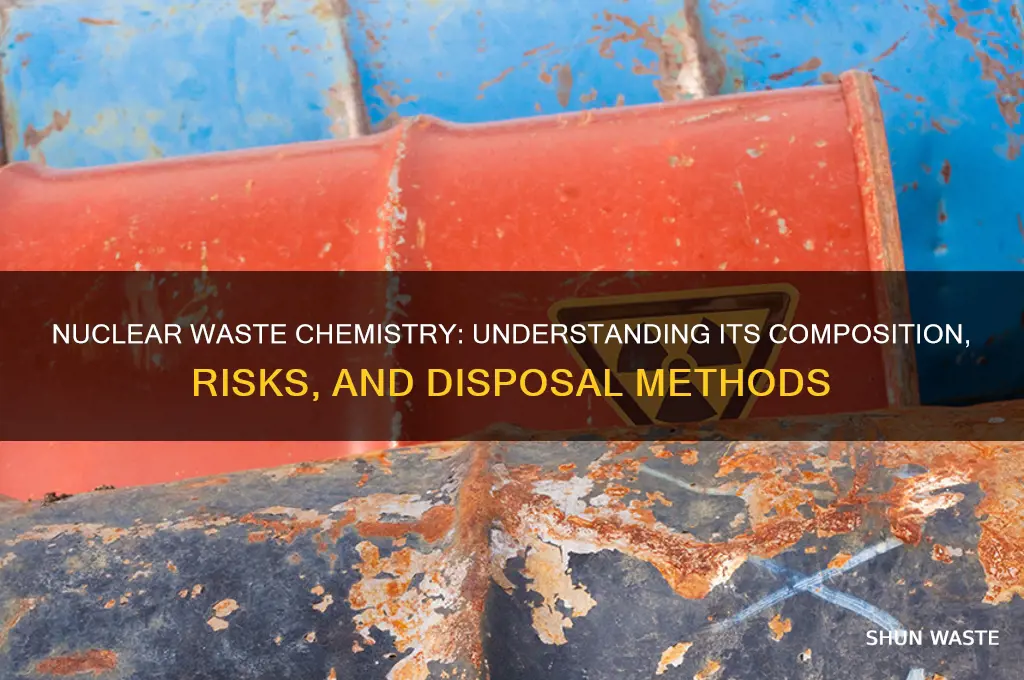 Nuclear Waste Chemistry: Understanding Its Composition, Risks, And ...