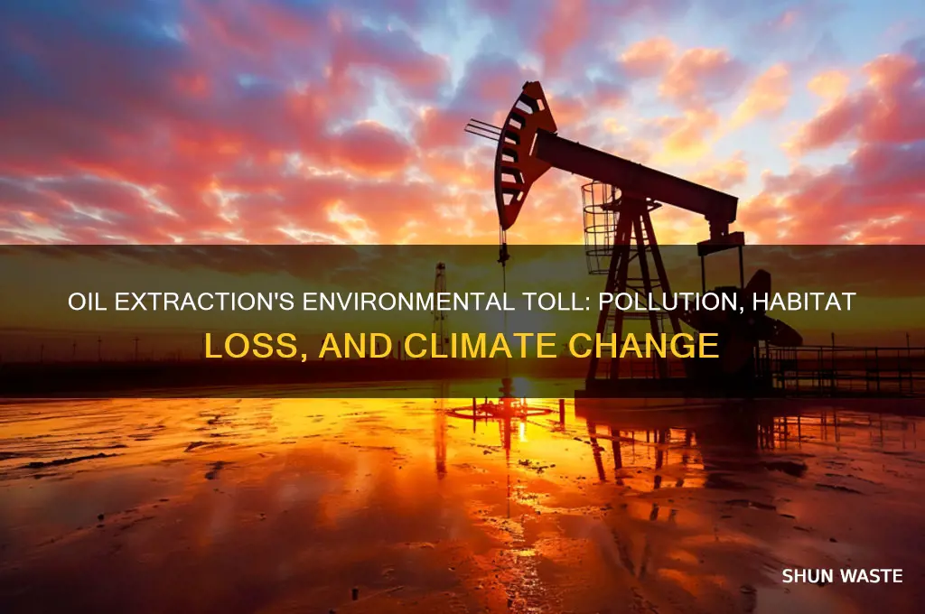 Oil Extraction's Environmental Toll: Pollution, Habitat Loss, And ...