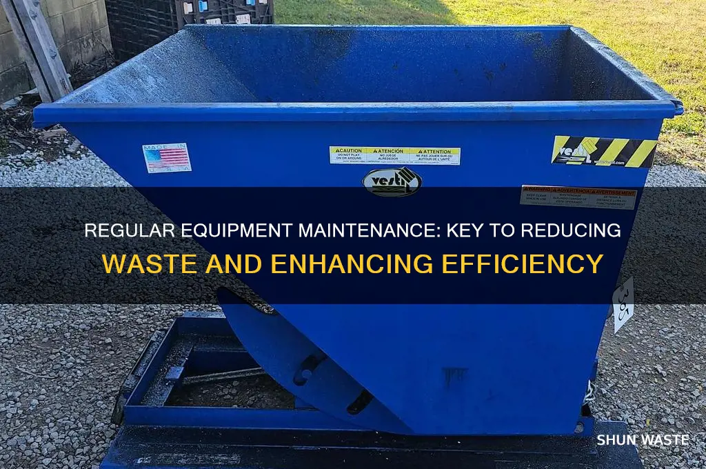 Regular Equipment Maintenance: Key To Reducing Waste And Enhancing ...