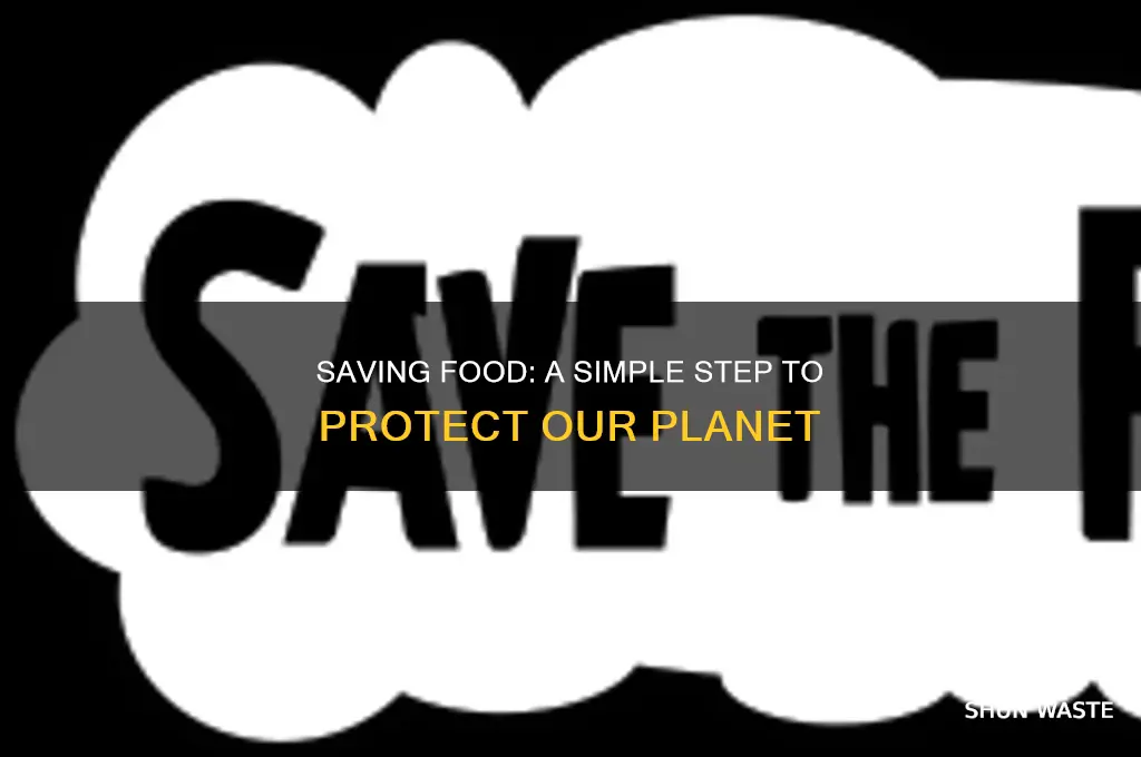 Saving Food: A Simple Step To Protect Our Planet | ShunWaste