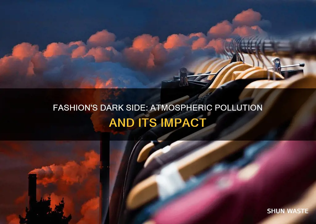 Fashion's Dark Side: Atmospheric Pollution And Its Impact | ShunWaste