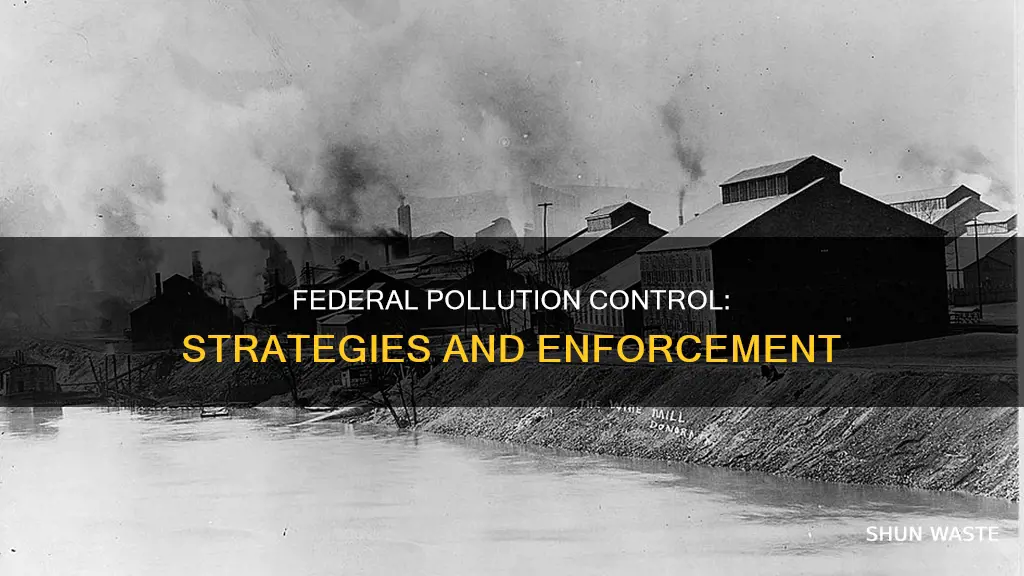 Federal Pollution Control: Strategies And Enforcement | ShunWaste
