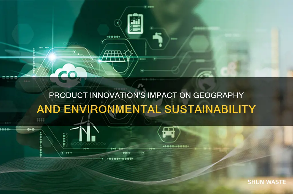 Product Innovation's Impact On Geography And Environmental ...