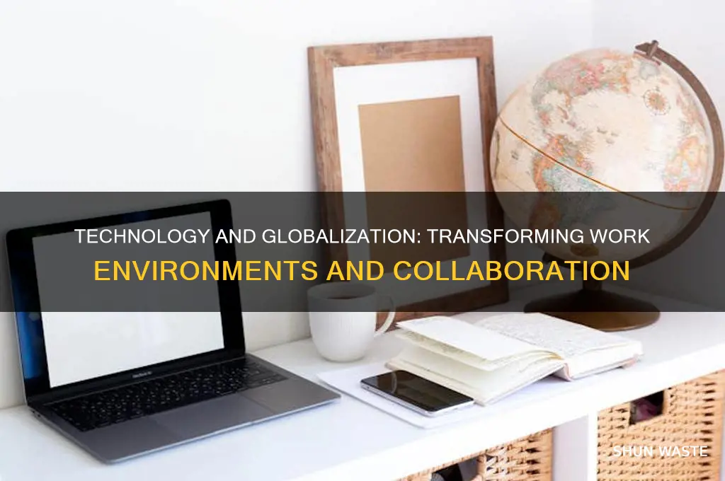 Technology And Globalization: Transforming Work Environments And ...