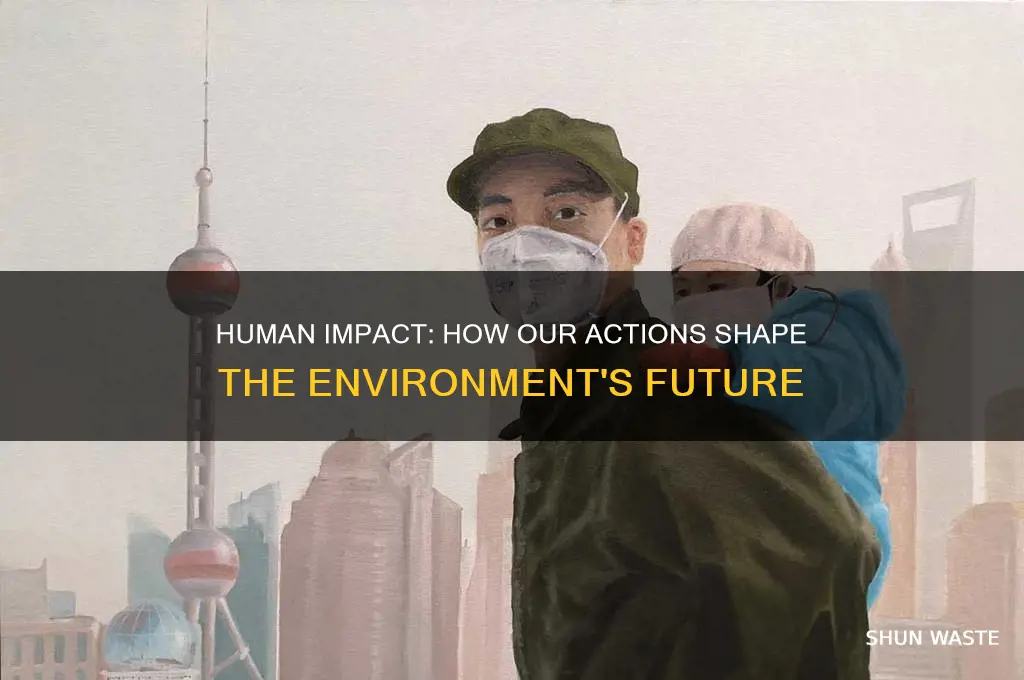 Human Impact: How Our Actions Shape The Environment's Future | ShunWaste