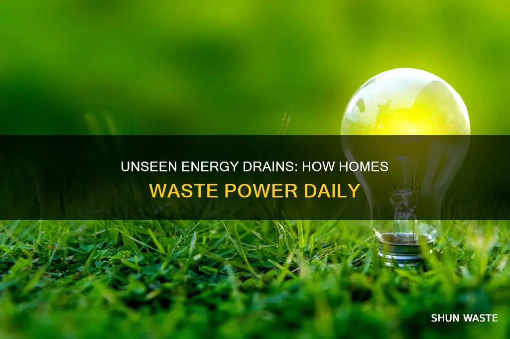 Unseen Energy Drains: How Homes Waste Power Daily | ShunWaste