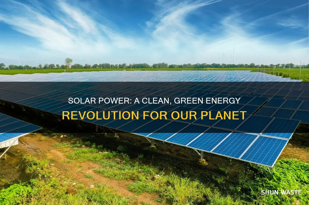 Solar Power: A Clean, Green Energy Revolution For Our Planet | ShunWaste