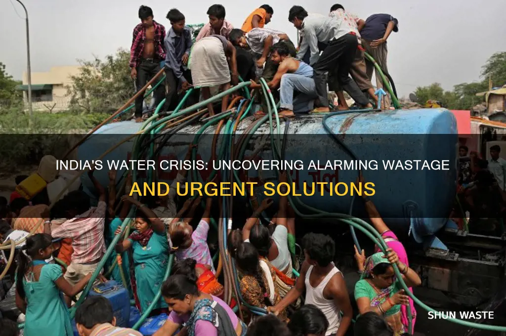 India's Water Crisis: Uncovering Alarming Wastage And Urgent Solutions ...