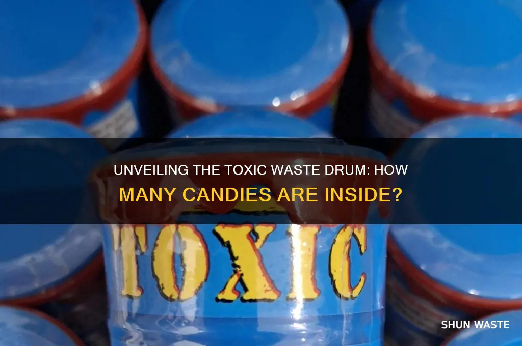 Unveiling The Toxic Waste Drum: How Many Candies Are Inside? | ShunWaste