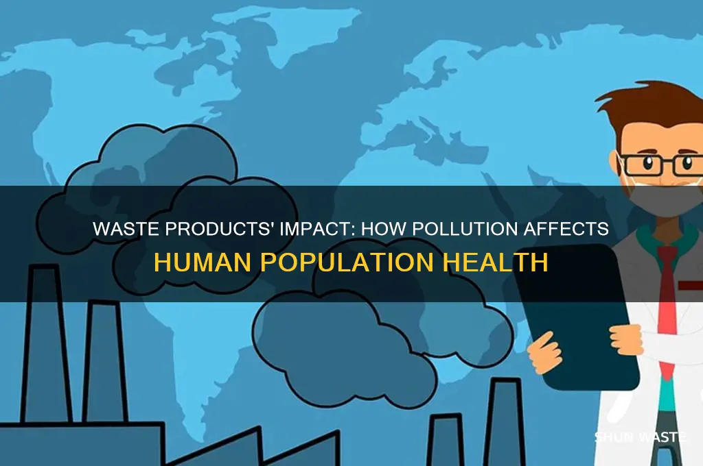 Waste Products' Impact: How Pollution Affects Human Population Health ...