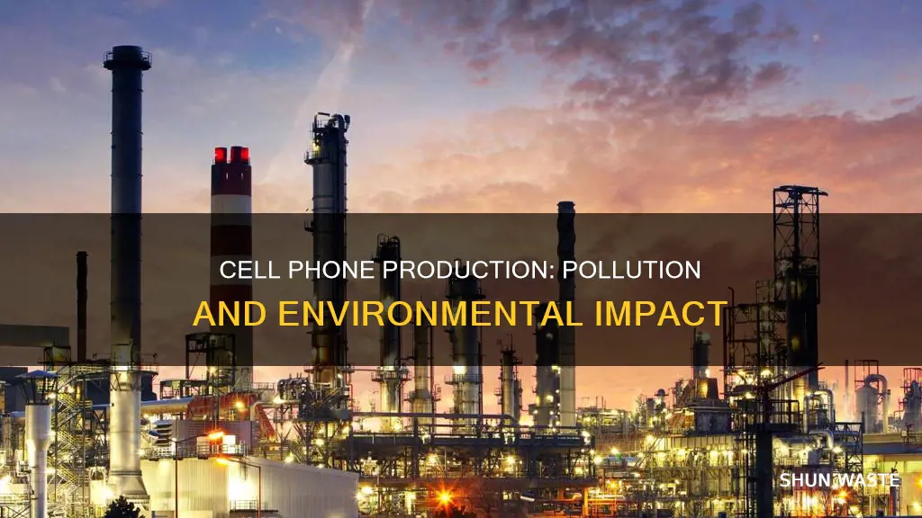 Cell Phone Production: Pollution And Environmental Impact | ShunWaste