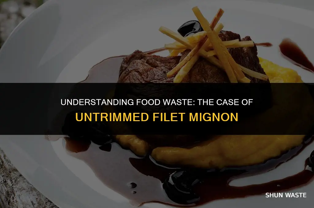 Understanding Food Waste: The Case Of Untrimmed Filet Mignon | ShunWaste