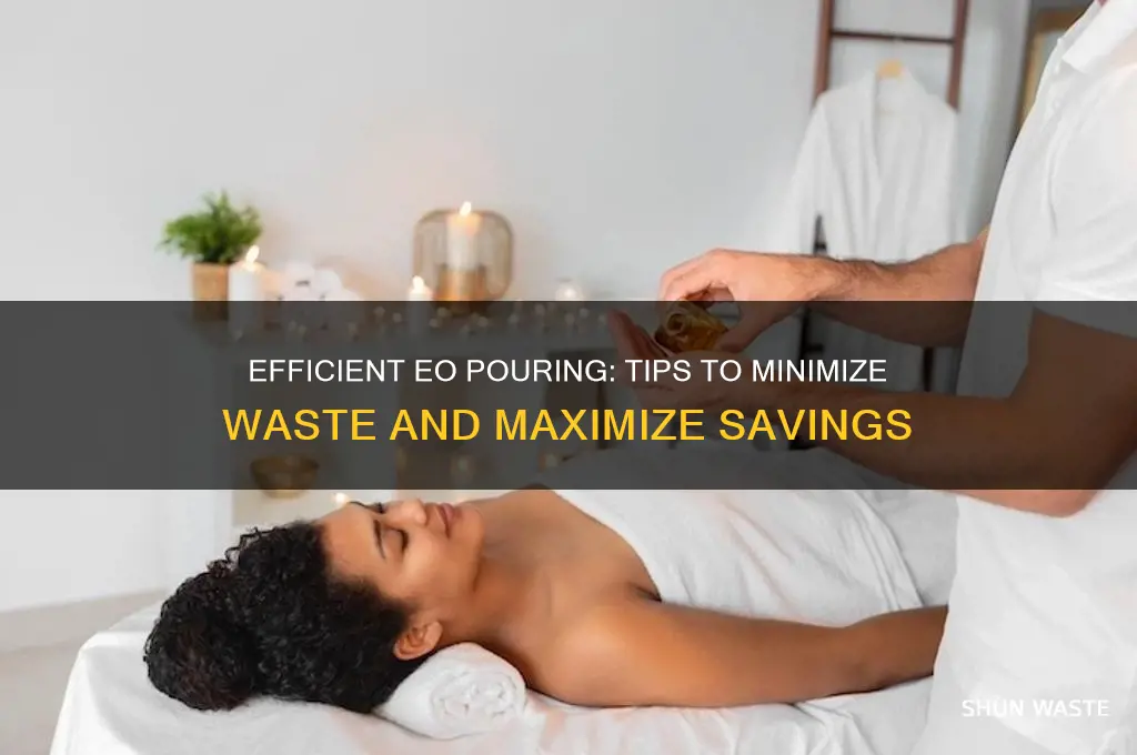 Efficient Eo Pouring: Tips To Minimize Waste And Maximize Savings ...
