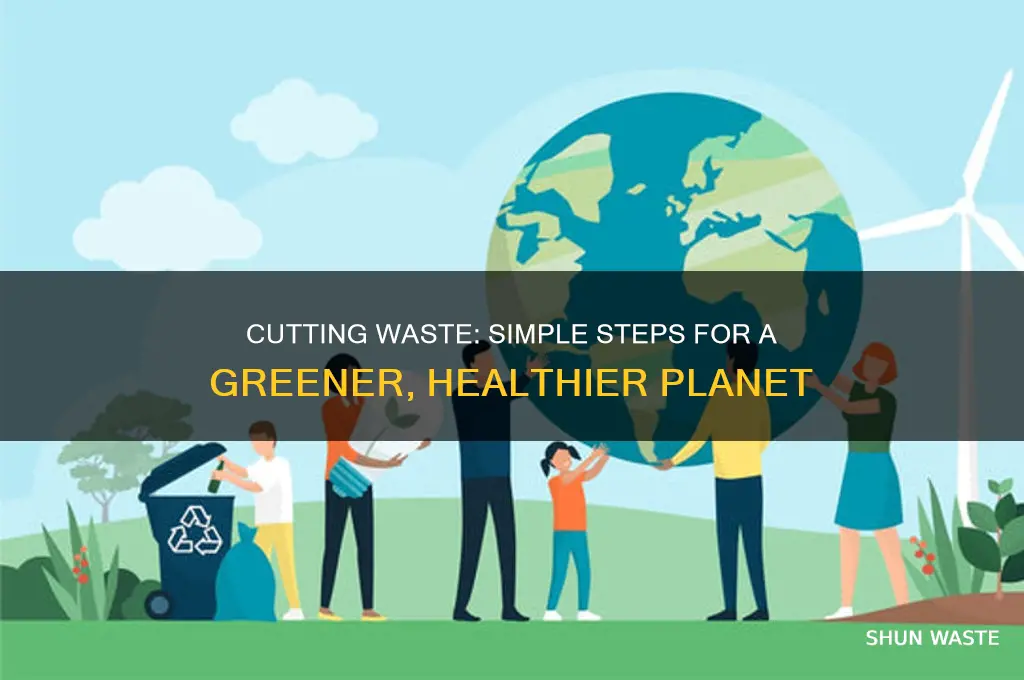 Cutting Waste: Simple Steps For A Greener, Healthier Planet | ShunWaste