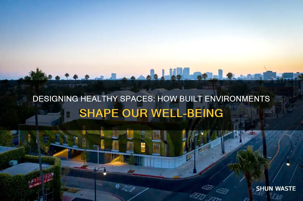 Designing Healthy Spaces: How Built Environments Shape Our Well-Being ...
