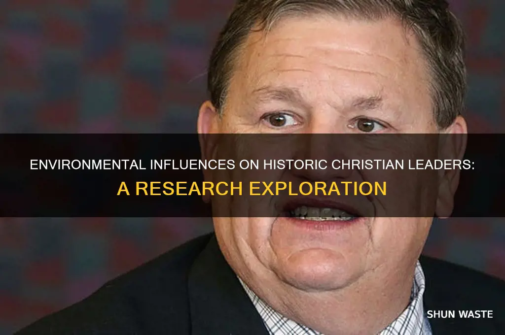 Environmental Influences On Historic Christian Leaders: A Research ...