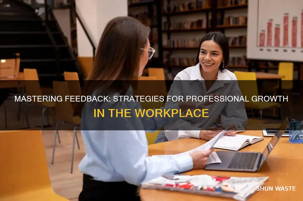 Mastering Feedback: Strategies For Professional Growth In The Workplace ...
