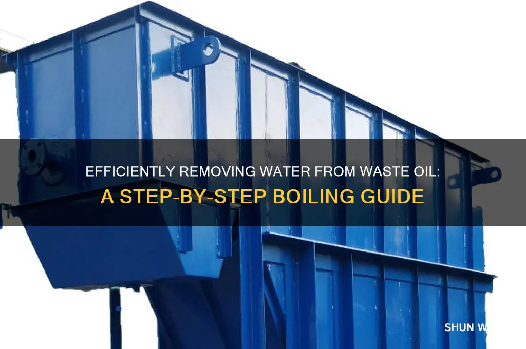 Efficiently Removing Water From Waste Oil: A Step-By-Step Boiling Guide ...