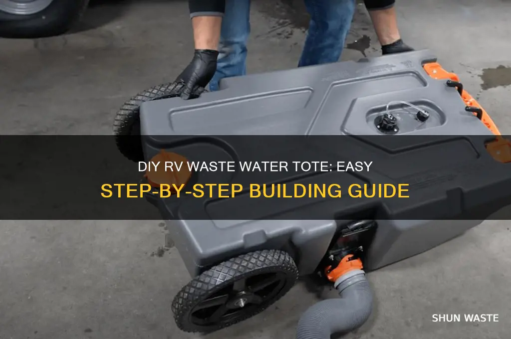Diy Rv Waste Water Tote: Easy Step-By-Step Building Guide | ShunWaste
