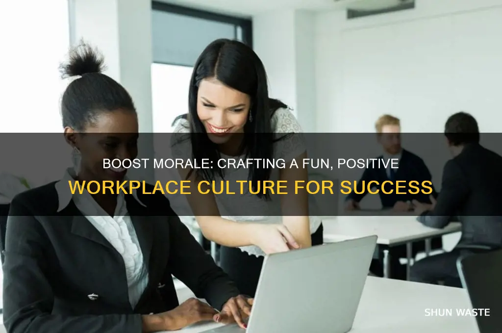 Boost Morale: Crafting A Fun, Positive Workplace Culture For Success ...