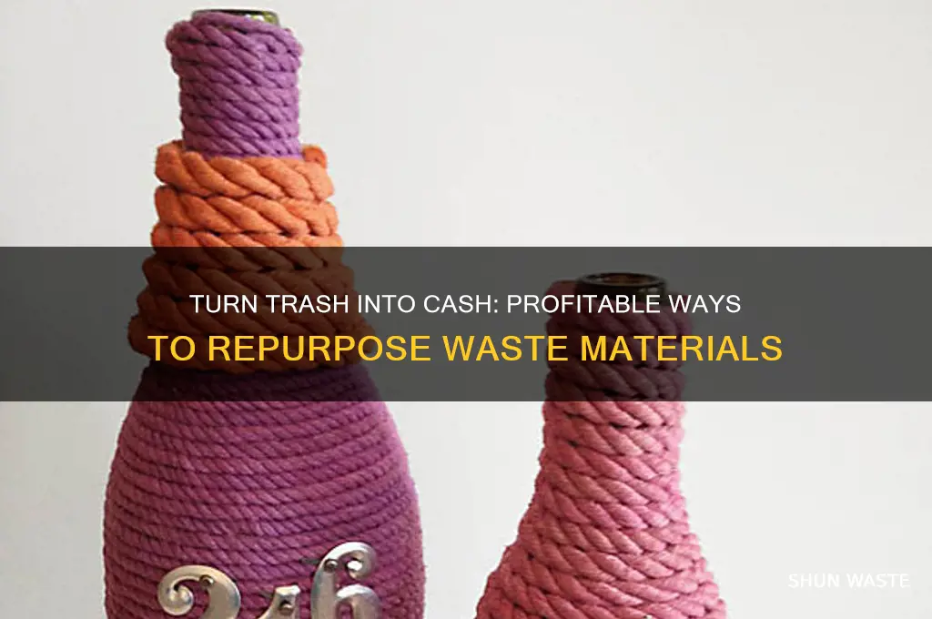 Turn Trash Into Cash: Profitable Ways To Repurpose Waste Materials ...