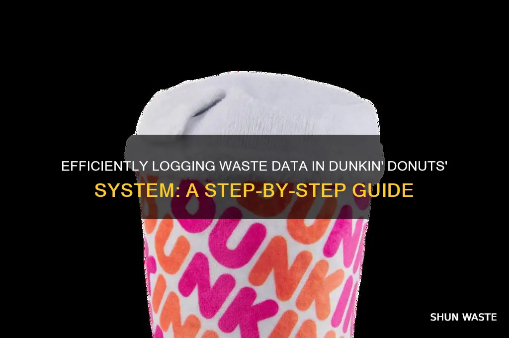 Efficiently Logging Waste Data In Dunkin' Donuts' System: A Step-By ...