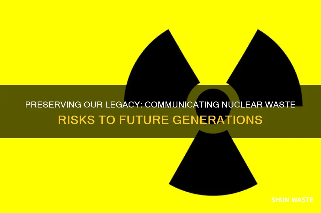 Preserving Our Legacy: Communicating Nuclear Waste Risks To Future ...