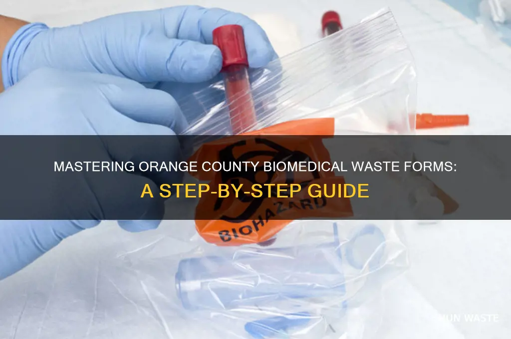 Mastering Orange County Biomedical Waste Forms: A Step-By-Step Guide ...