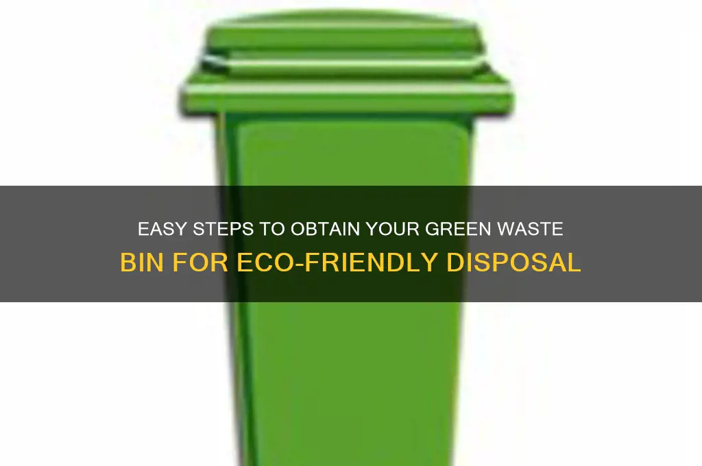 Easy Steps To Obtain Your Green Waste Bin For Eco-Friendly Disposal ...