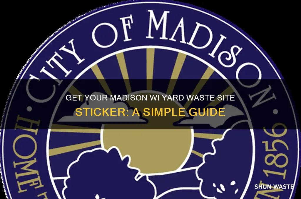 Get Your Madison Wi Yard Waste Site Sticker: A Simple Guide | ShunWaste