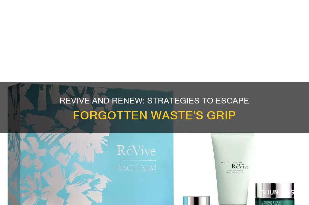 Revive And Renew: Strategies To Escape Forgotten Waste's Grip | ShunWaste