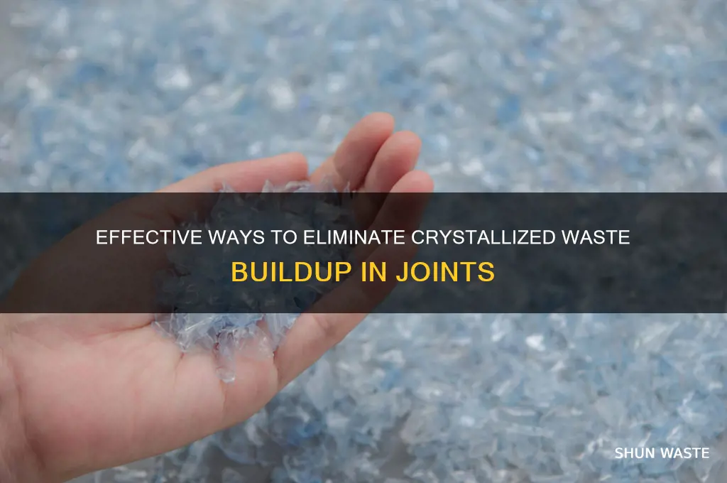 Effective Ways To Eliminate Crystallized Waste Buildup In Joints ...