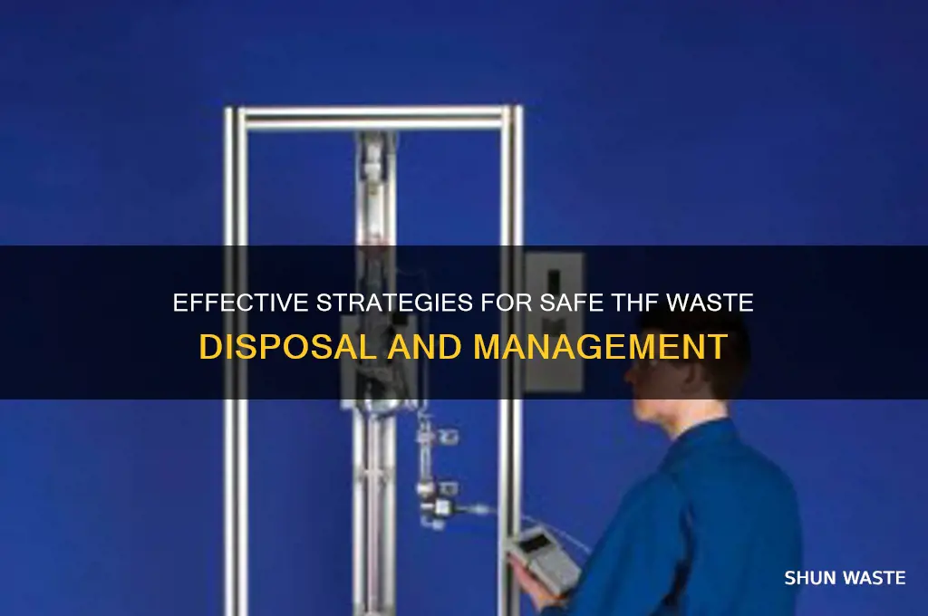 Effective Strategies For Safe Thf Waste Disposal And Management | ShunWaste