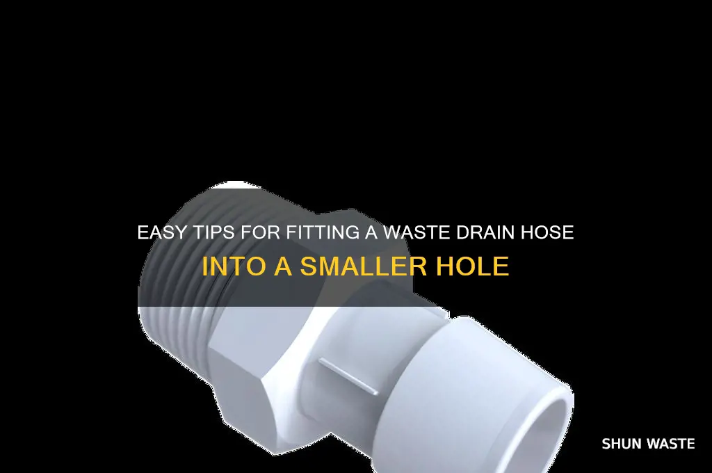 Easy Tips For Fitting A Waste Drain Hose Into A Smaller Hole | ShunWaste