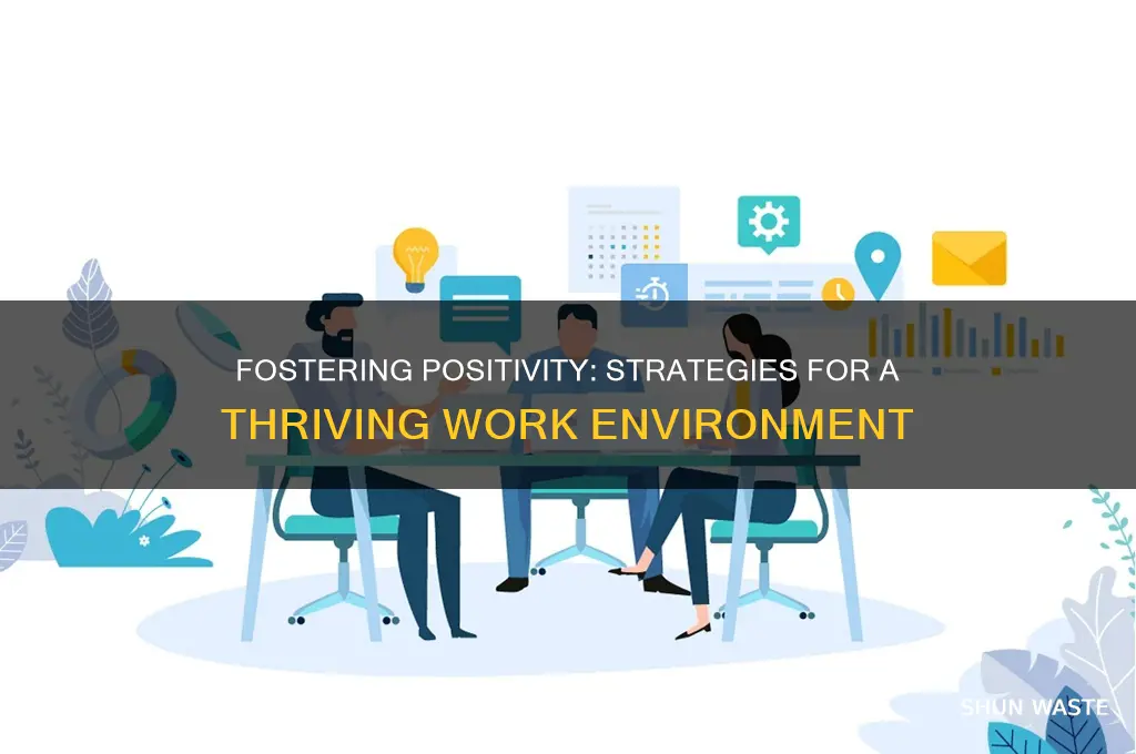 Fostering Positivity: Strategies For A Thriving Work Environment ...