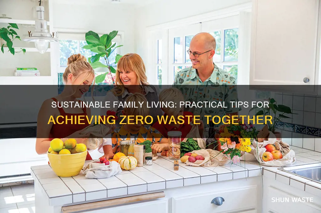 Sustainable Family Living: Practical Tips For Achieving Zero Waste ...
