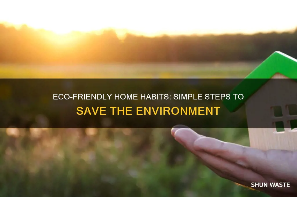 Eco-Friendly Home Habits: Simple Steps To Save The Environment | ShunWaste