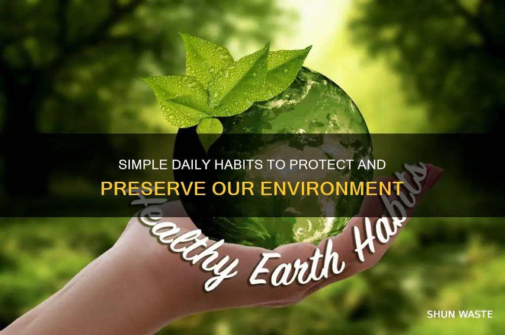 Simple Daily Habits To Protect And Preserve Our Environment | ShunWaste