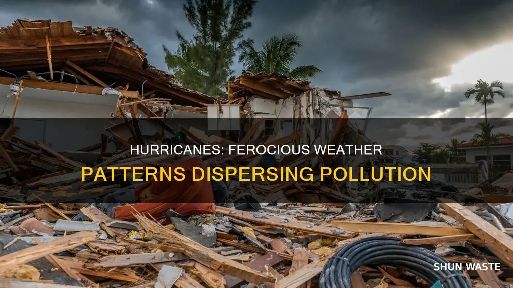 Hurricanes: Ferocious Weather Patterns Dispersing Pollution | ShunWaste