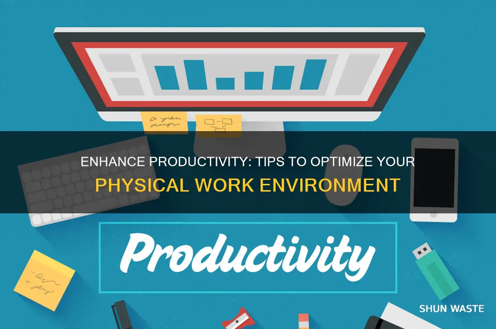Enhance Productivity: Tips To Optimize Your Physical Work Environment ...