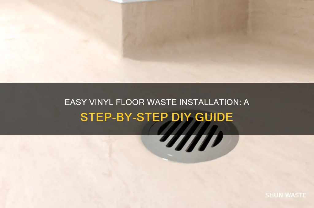 Easy Vinyl Floor Waste Installation: A Step-By-Step Diy Guide | ShunWaste
