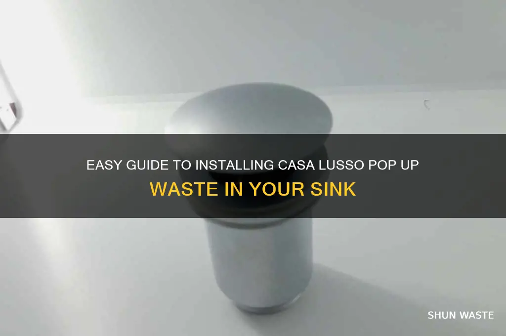 Easy Guide To Installing Casa Lusso Pop Up Waste In Your Sink | ShunWaste