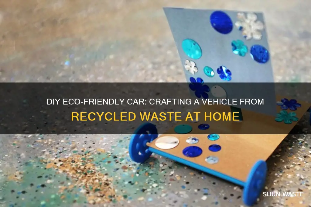 Diy Eco-Friendly Car: Crafting A Vehicle From Recycled Waste At Home ...