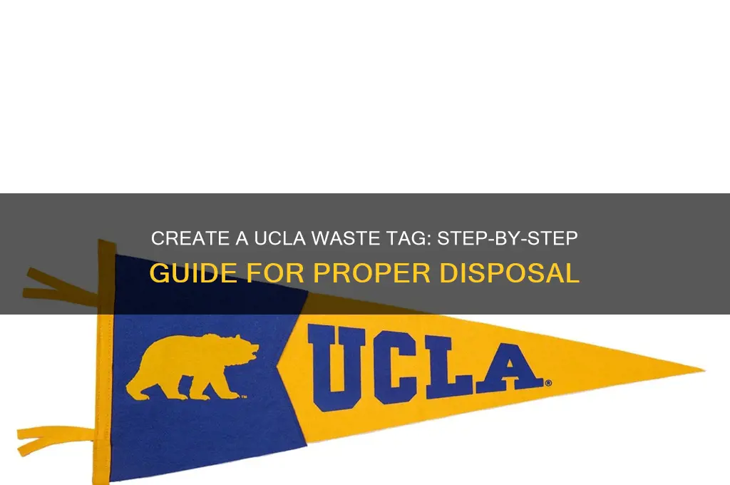 Create A Ucla Waste Tag: Step-By-Step Guide For Proper Disposal | ShunWaste