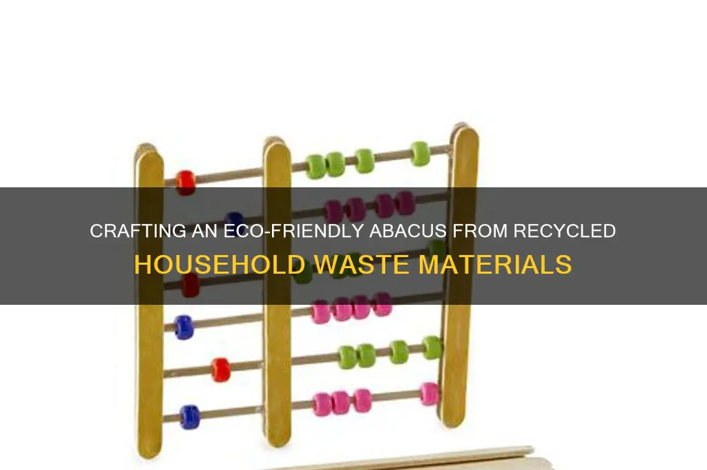 Crafting An Eco-Friendly Abacus From Recycled Household Waste Materials ...