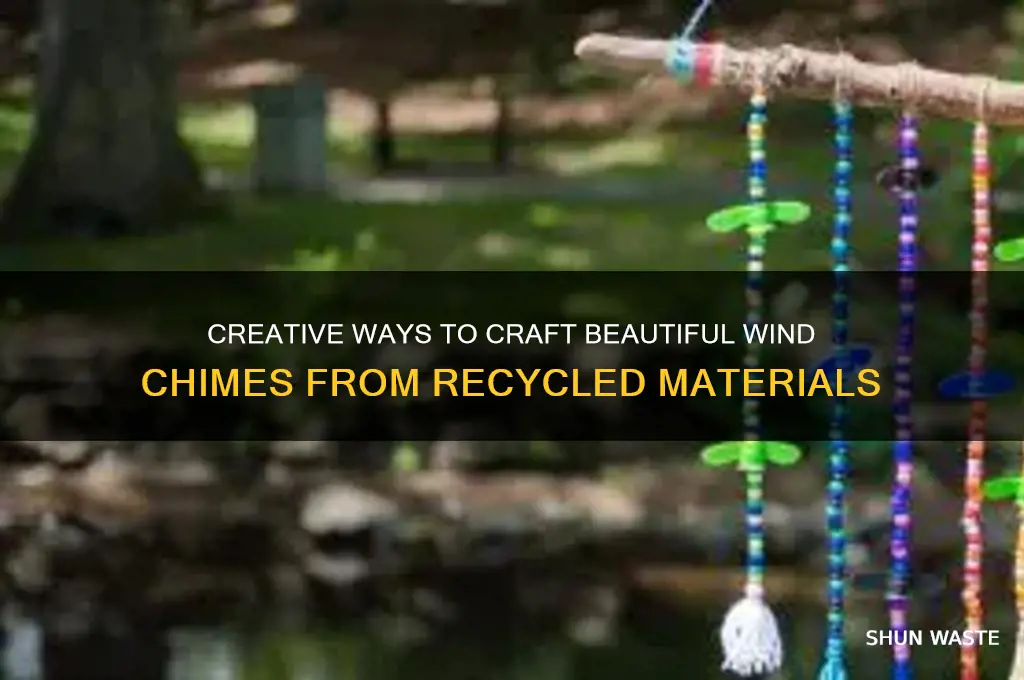 Creative Ways To Craft Beautiful Wind Chimes From Recycled Materials ...