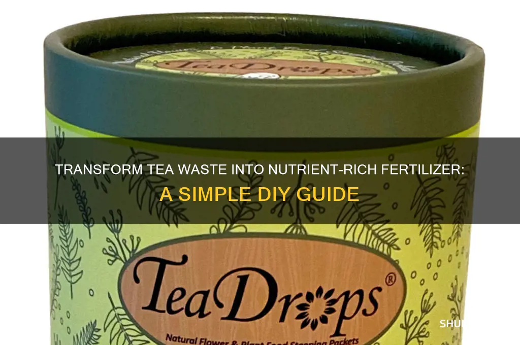 Transform Tea Waste Into Nutrient-Rich Fertilizer: A Simple Diy Guide ...